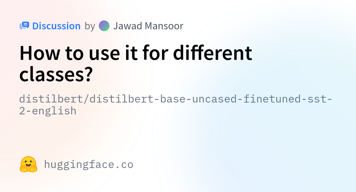 distilbert/distilbert-base-uncased-finetuned-sst-2-english · How to use ... distilbert/distilbert-base-uncased-finetuned-sst-2-english · How to use ...