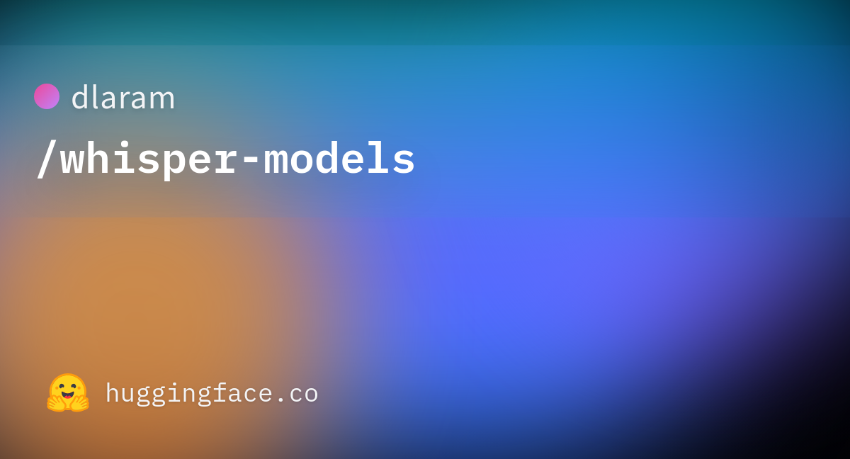 dlaram/whisper-models · Hugging Face dlaram/whisper-models · Hugging Face