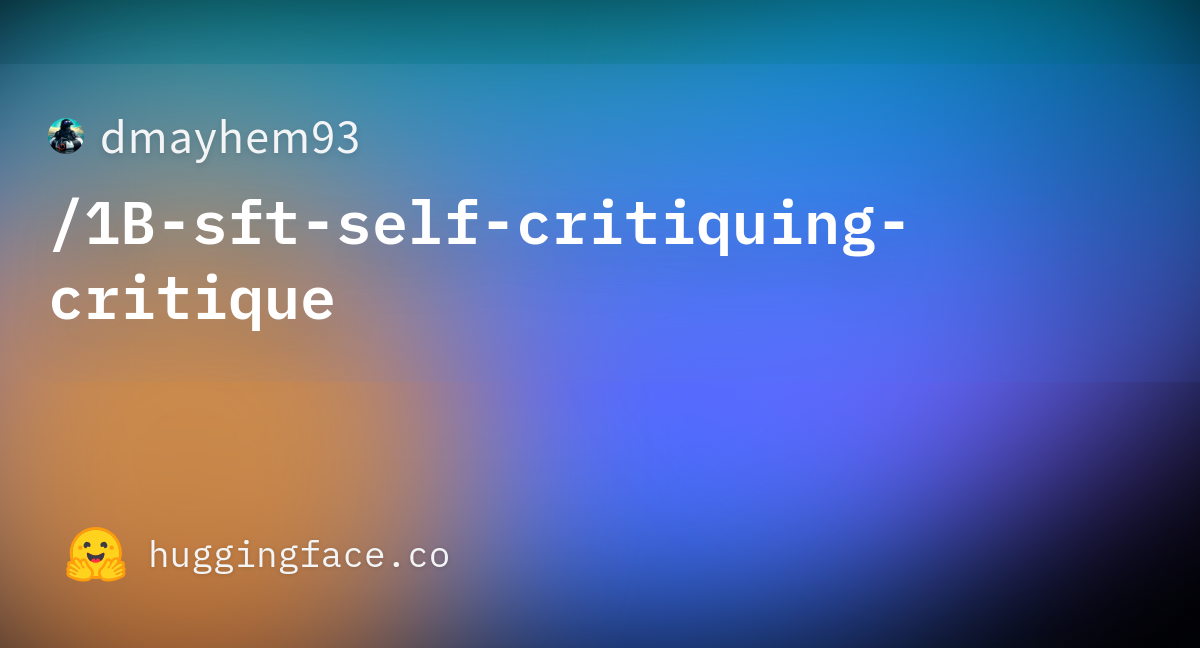 dmayhem93/1B-sft-self-critiquing-critique · Hugging Face dmayhem93/1B-sft-self-critiquing-critique · Hugging Face