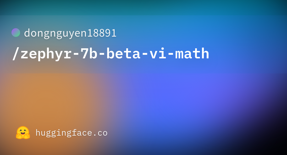 dongnguyen18891/zephyr-7b-beta-vi-math · Hugging Face dongnguyen18891/zephyr-7b-beta-vi-math · Hugging Face