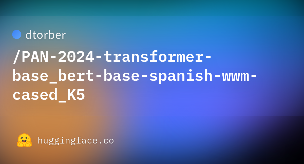 dtorber/PAN-2024-transformer-base_bert-base-spanish-wwm-cased_K5 ... dtorber/PAN-2024-transformer-base_bert-base-spanish-wwm-cased_K5 ...