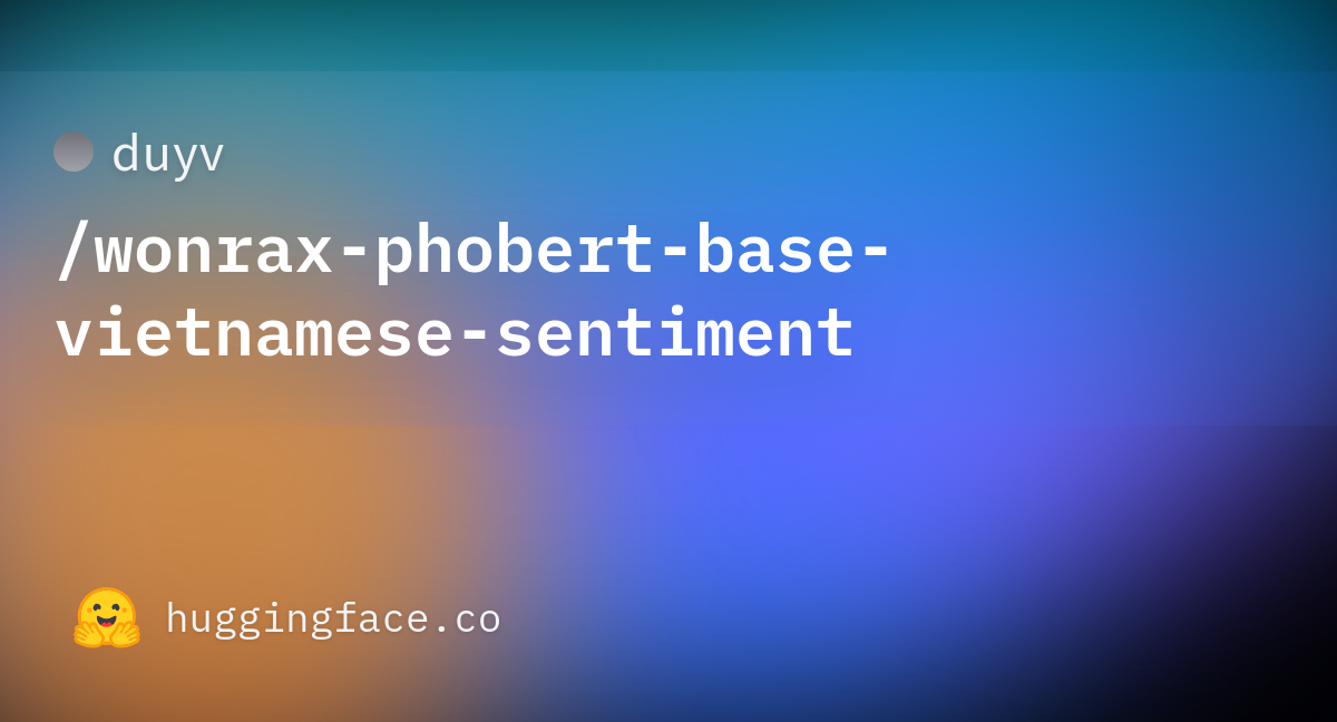 duyv/wonrax-phobert-base-vietnamese-sentiment · Hugging Face duyv/wonrax-phobert-base-vietnamese-sentiment · Hugging Face