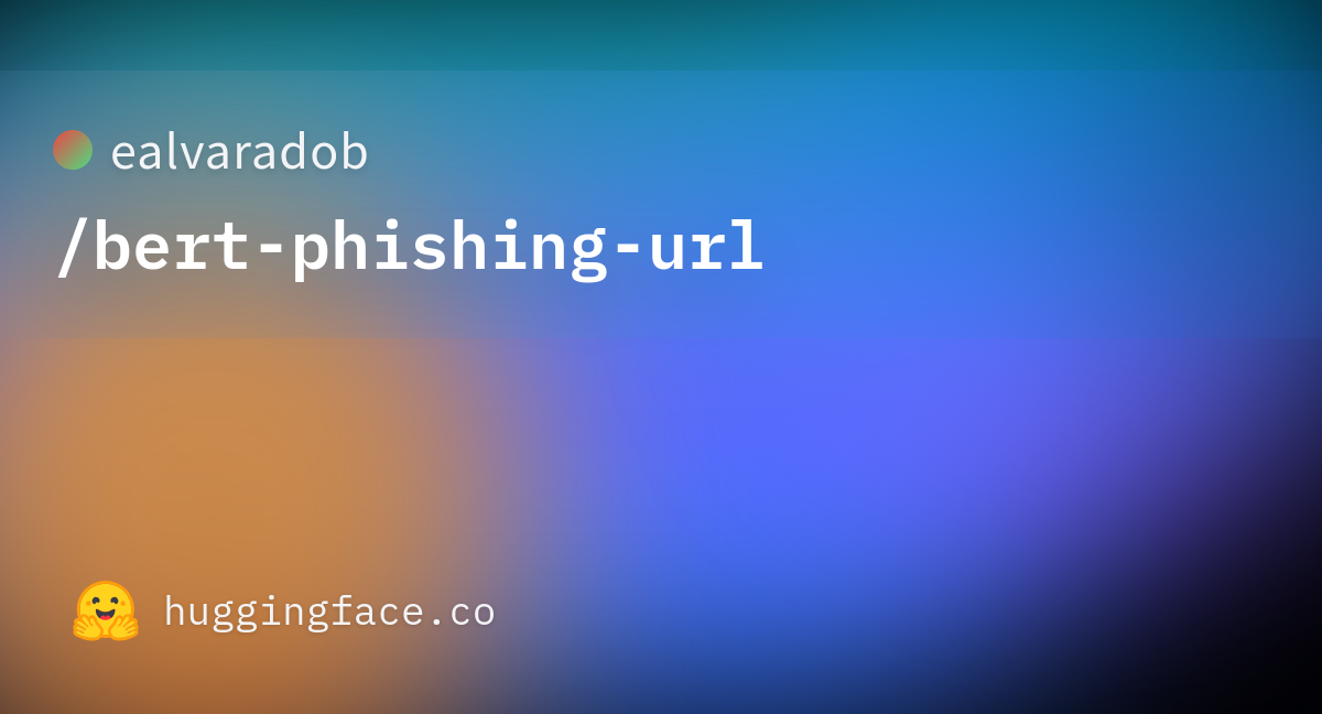 ealvaradob/bert-phishing-url · Hugging Face ealvaradob/bert-phishing-url · Hugging Face