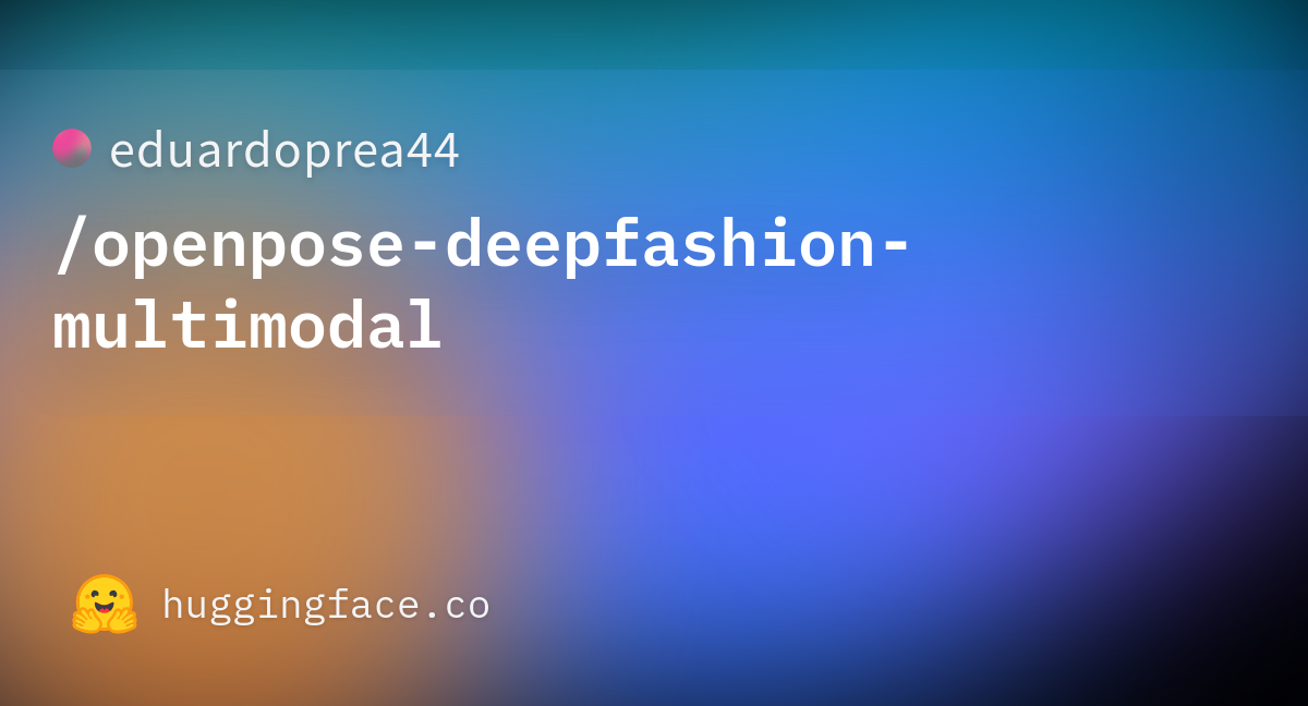 eduardoprea44/openpose-deepfashion-multimodal · Hugging Face eduardoprea44/openpose-deepfashion-multimodal · Hugging Face