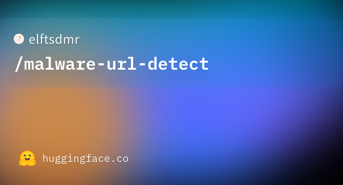 elftsdmr/malware-url-detect · Hugging Face elftsdmr/malware-url-detect · Hugging Face