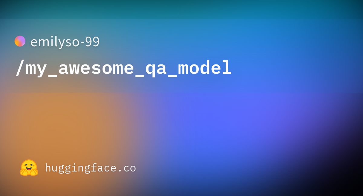 emilyso-99/my_awesome_qa_model · Hugging Face emilyso-99/my_awesome_qa_model · Hugging Face