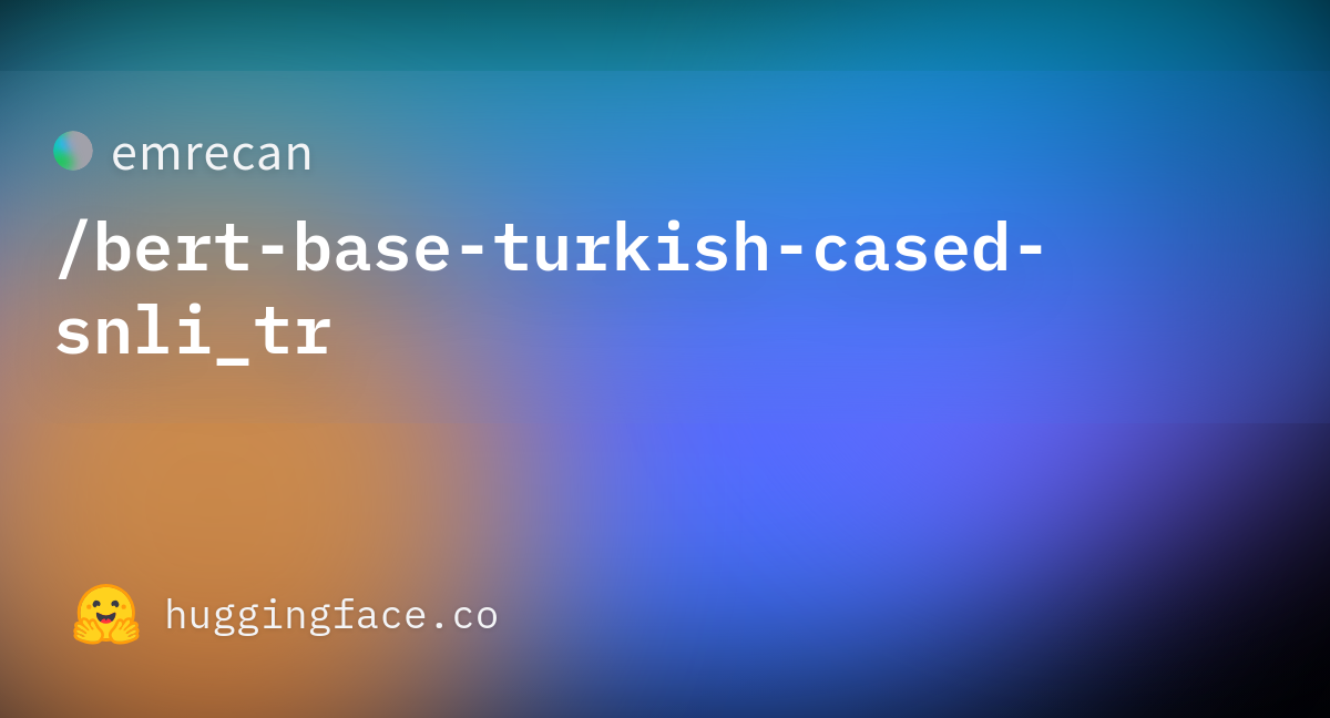 emrecan/bert-base-turkish-cased-snli_tr · Hugging Face emrecan/bert-base-turkish-cased-snli_tr · Hugging Face