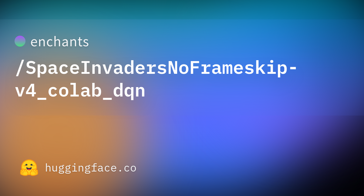 enchants/SpaceInvadersNoFrameskip-v4_colab_dqn · Hugging Face enchants/SpaceInvadersNoFrameskip-v4_colab_dqn · Hugging Face
