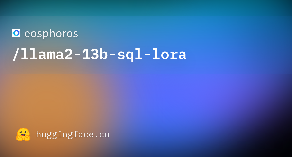 eosphoros/llama2-13b-sql-lora · Hugging Face eosphoros/llama2-13b-sql-lora · Hugging Face