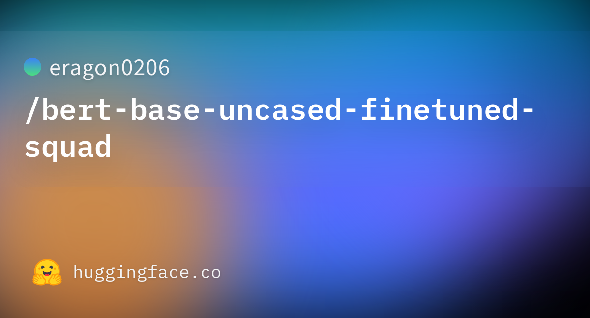 eragon0206/bert-base-uncased-finetuned-squad · Hugging Face eragon0206/bert-base-uncased-finetuned-squad · Hugging Face