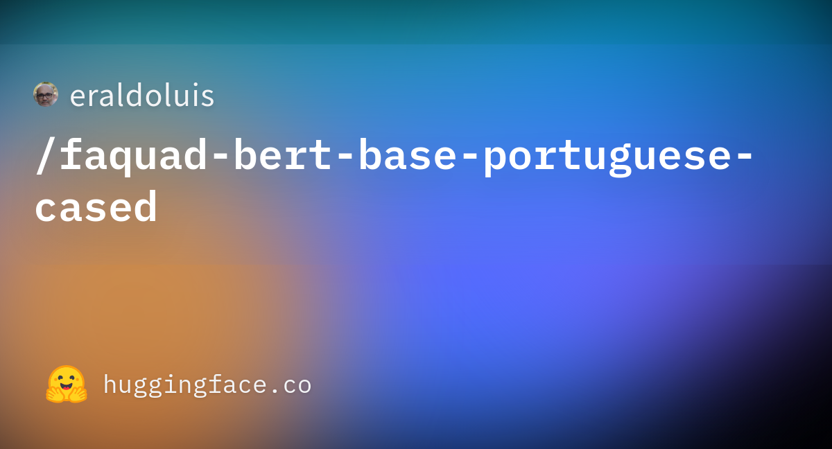eraldoluis/faquad-bert-base-portuguese-cased · Hugging Face eraldoluis/faquad-bert-base-portuguese-cased · Hugging Face
