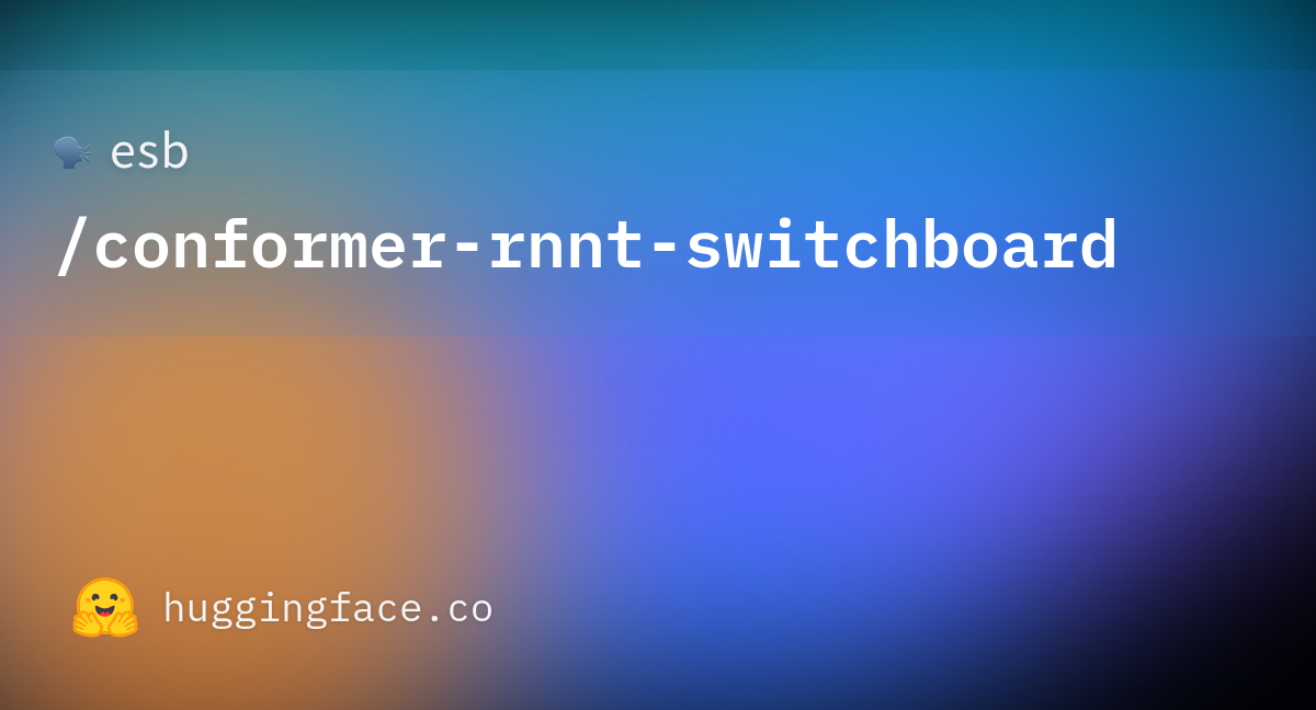 esb/conformer-rnnt-switchboard · Hugging Face esb/conformer-rnnt-switchboard · Hugging Face