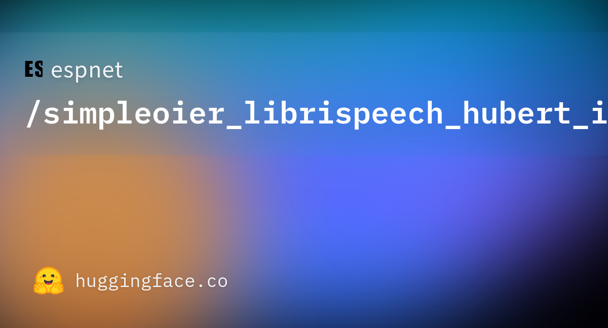 espnet/simpleoier_librispeech_hubert_iter0_train_ssl_torchaudiohubert ... espnet/simpleoier_librispeech_hubert_iter0_train_ssl_torchaudiohubert ...