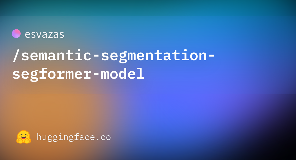 Esvazas Semantic Segmentation Segformer Model At Main