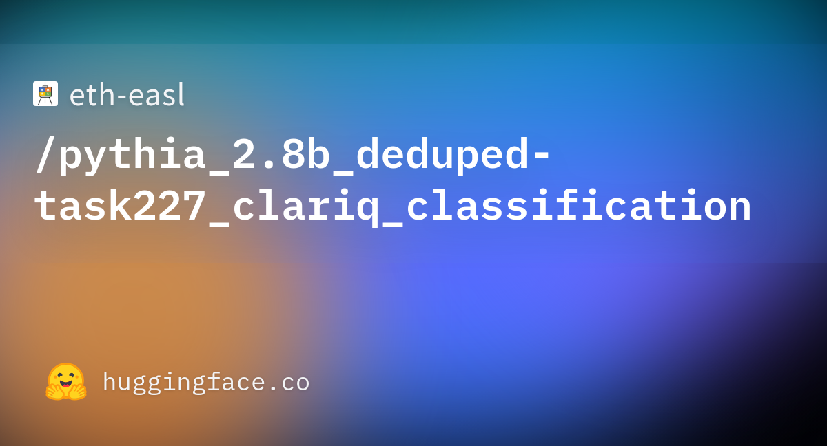 eth-easl/pythia_2.8b_deduped-task227_clariq_classification · Hugging Face eth-easl/pythia_2.8b_deduped-task227_clariq_classification · Hugging Face
