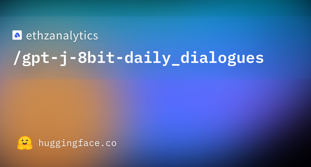ethzanalytics/gpt-j-8bit-daily_dialogues · Hugging Face ethzanalytics/gpt-j-8bit-daily_dialogues · Hugging Face