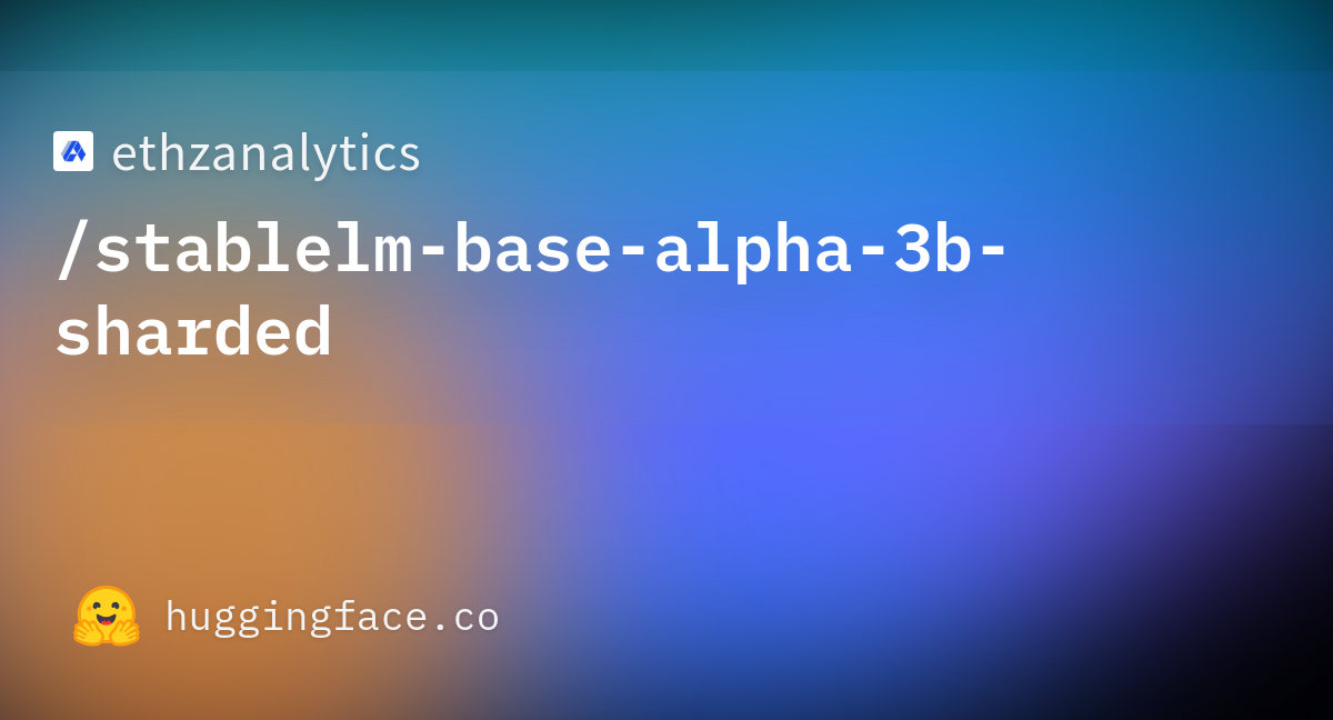ethzanalytics/stablelm-base-alpha-3b-sharded · Hugging Face ethzanalytics/stablelm-base-alpha-3b-sharded · Hugging Face