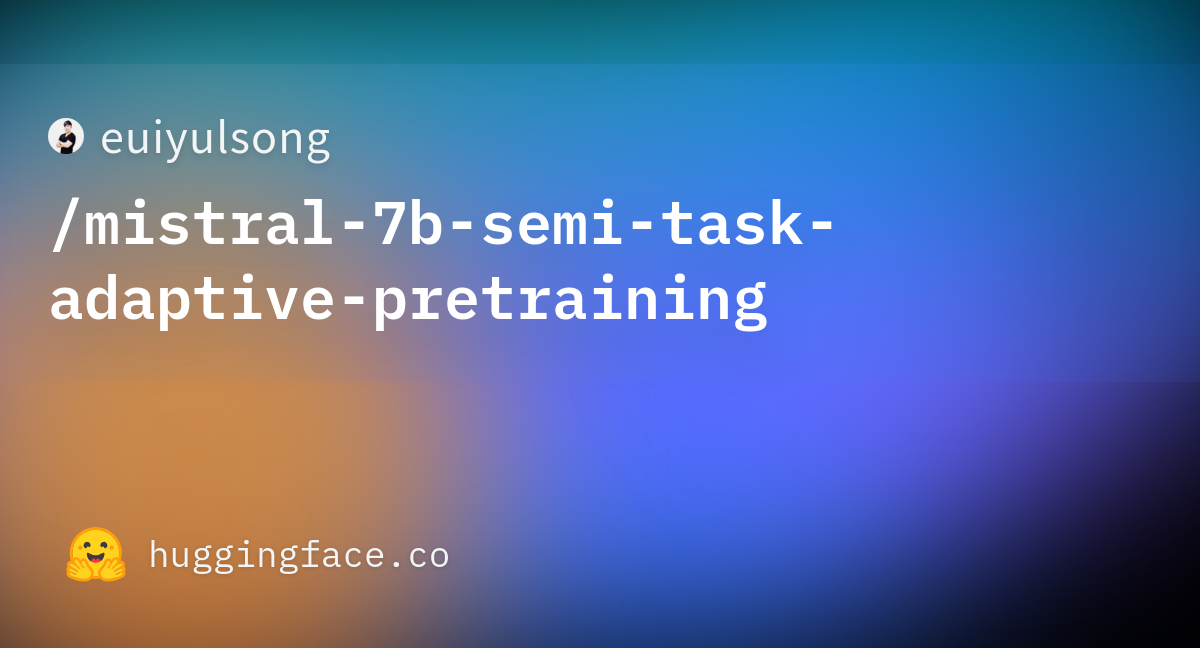 euiyulsong/mistral-7b-semi-task-adaptive-pretraining · Hugging Face euiyulsong/mistral-7b-semi-task-adaptive-pretraining · Hugging Face