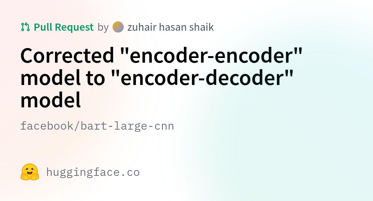 Facebookbart Large Cnn · Corrected Encoder Encoder Model To Encoder Decoder Model 3041