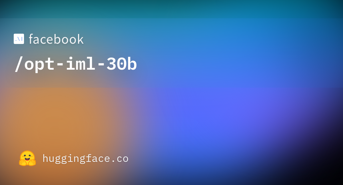 facebook/opt-iml-30b · Hugging Face facebook/opt-iml-30b · Hugging Face