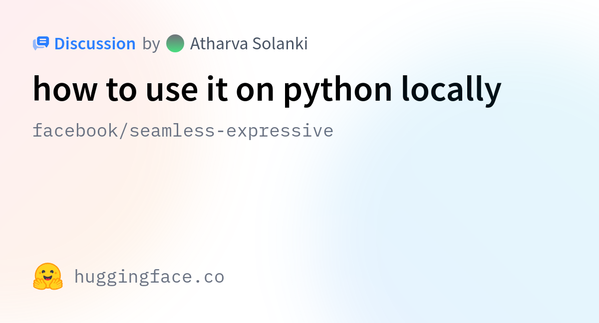 facebook/seamless-expressive · how to use it on python locally facebook/seamless-expressive · how to use it on python locally