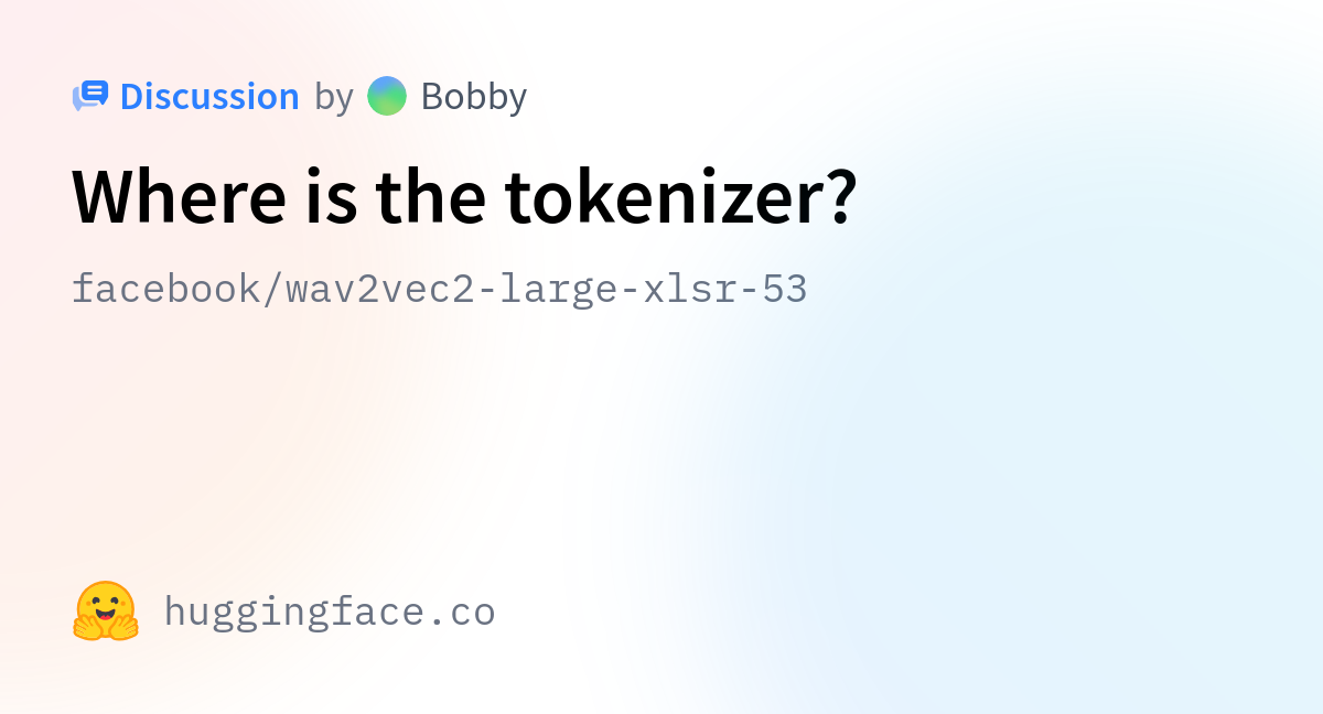 facebook/wav2vec2-large-xlsr-53 · Where is the tokenizer? facebook/wav2vec2-large-xlsr-53 · Where is the tokenizer?