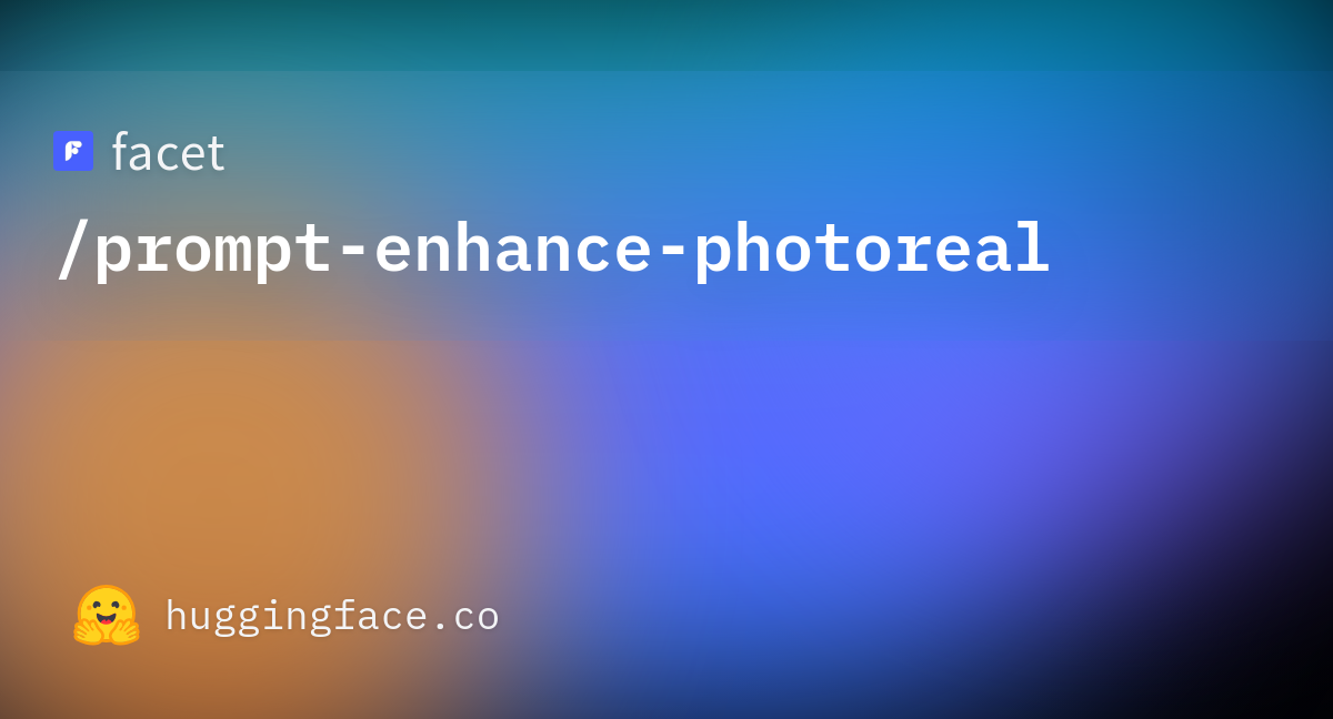 facet/prompt-enhance-photoreal · Hugging Face facet/prompt-enhance-photoreal · Hugging Face