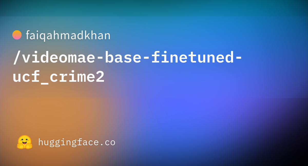 Faiqahmadkhan Videomae Base Finetuned Ucf Crime2 · Hugging Face