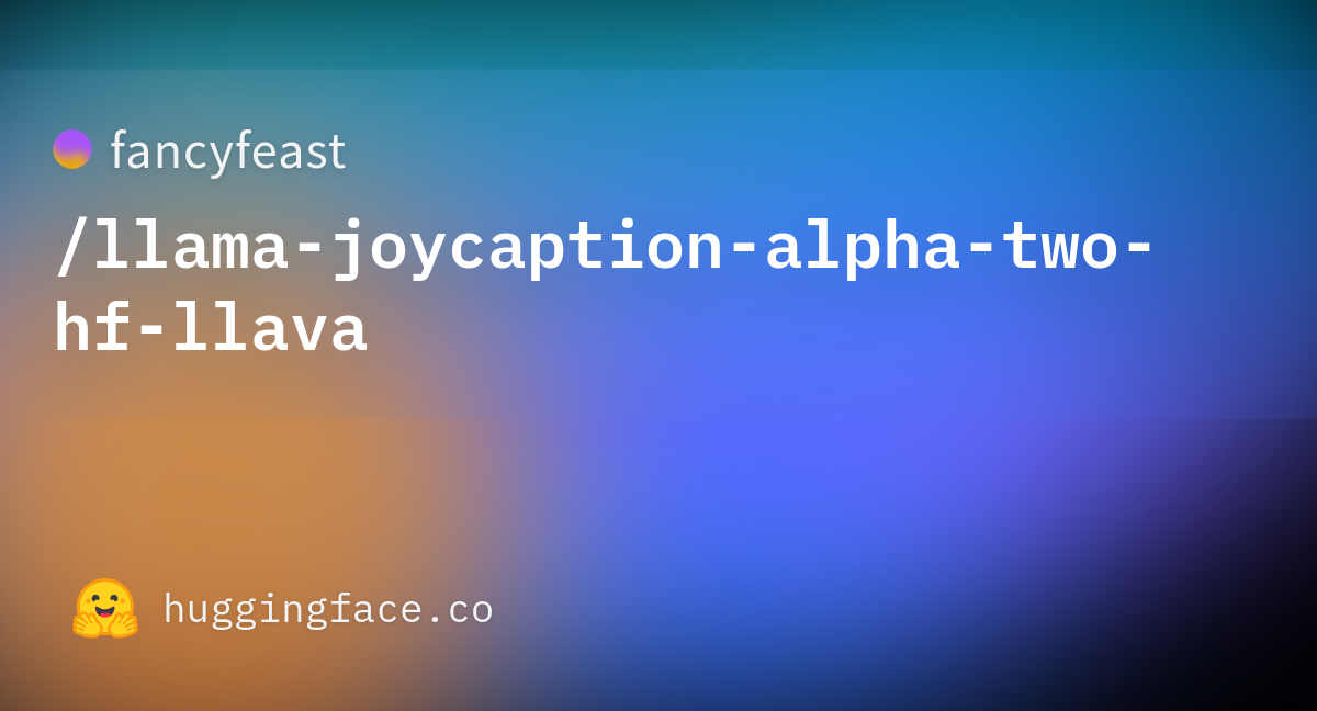 fancyfeast/llama-joycaption-alpha-two-hf-llava · Hugging Face fancyfeast/llama-joycaption-alpha-two-hf-llava · Hugging Face
