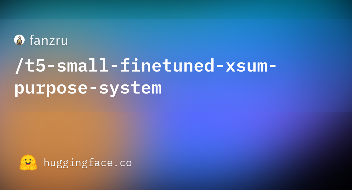 fanzru/t5-small-finetuned-xsum-purpose-system · Hugging Face fanzru/t5-small-finetuned-xsum-purpose-system · Hugging Face