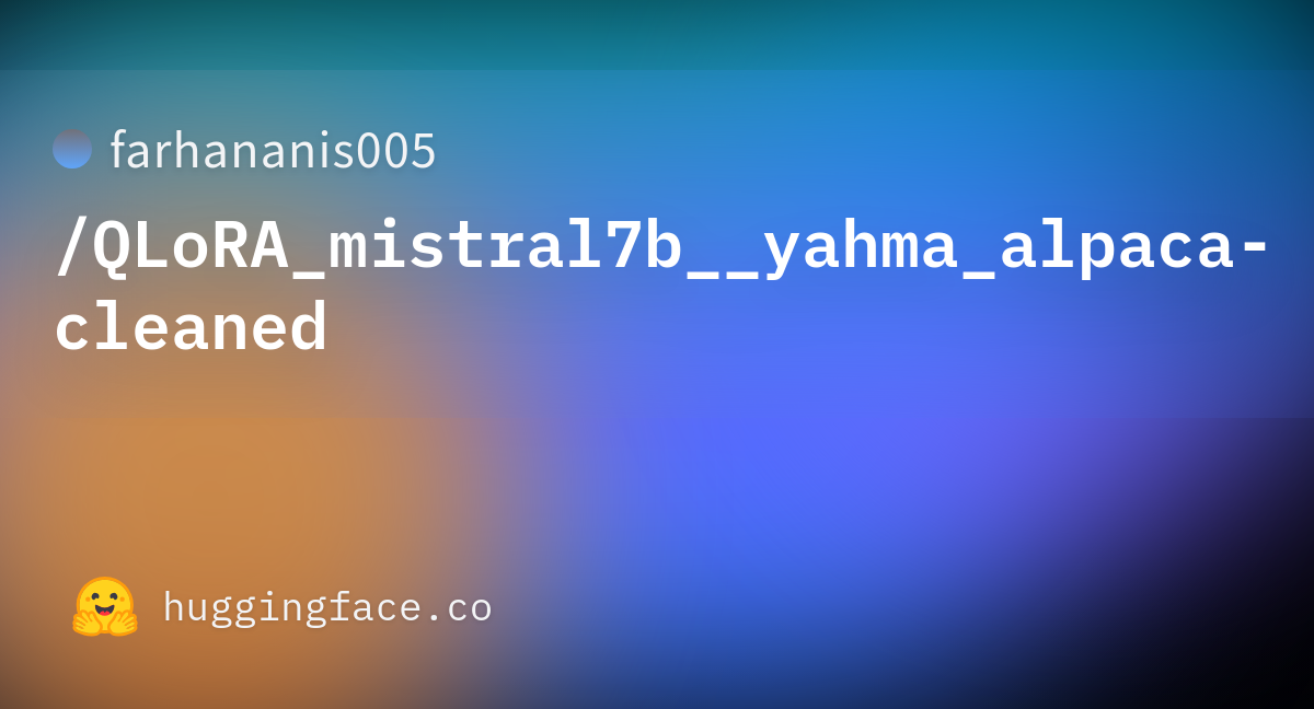 farhananis005/QLoRA_mistral7b__yahma_alpaca-cleaned · Hugging Face farhananis005/QLoRA_mistral7b__yahma_alpaca-cleaned · Hugging Face