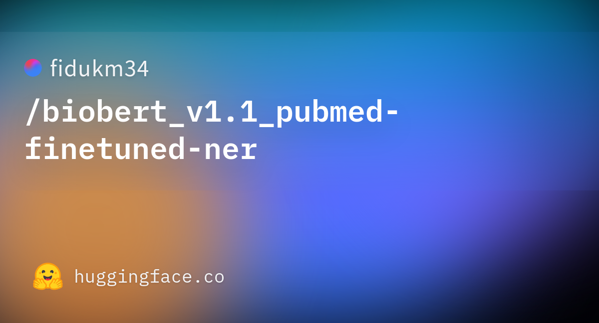 fidukm34/biobert_v1.1_pubmed-finetuned-ner · Hugging Face fidukm34/biobert_v1.1_pubmed-finetuned-ner · Hugging Face