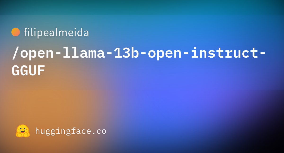 filipealmeida/open-llama-13b-open-instruct-GGUF · Hugging Face filipealmeida/open-llama-13b-open-instruct-GGUF · Hugging Face