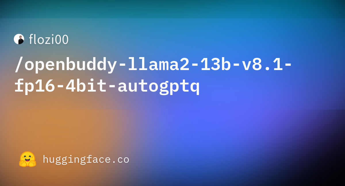 flozi00/openbuddy-llama2-13b-v8.1-fp16-4bit-autogptq at main flozi00/openbuddy-llama2-13b-v8.1-fp16-4bit-autogptq at main