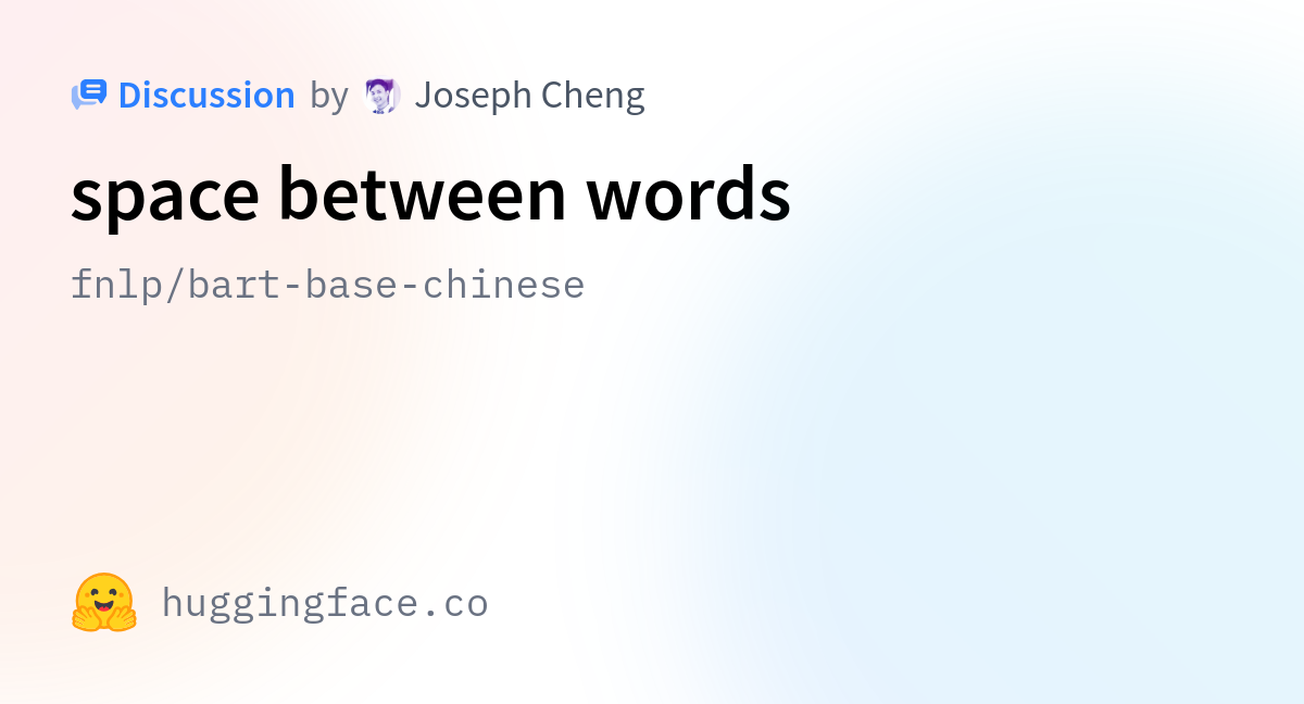 fnlp/bart-base-chinese · space between words fnlp/bart-base-chinese · space between words