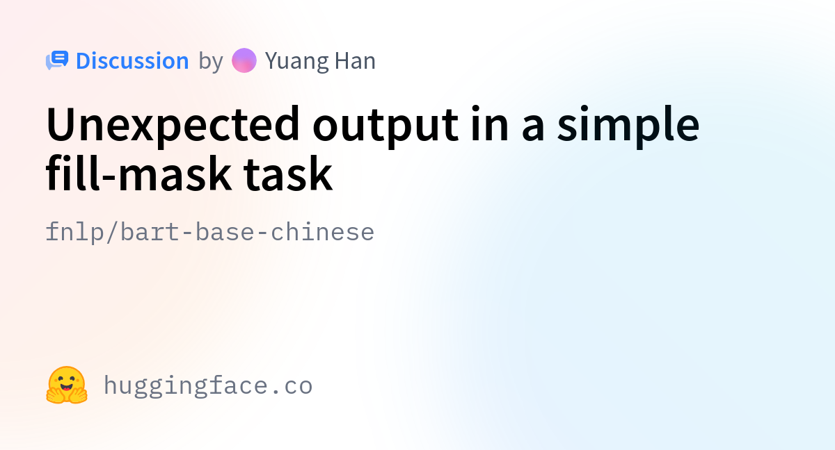 fnlp/bart-base-chinese · Unexpected output in a simple fill-mask task fnlp/bart-base-chinese · Unexpected output in a simple fill-mask task