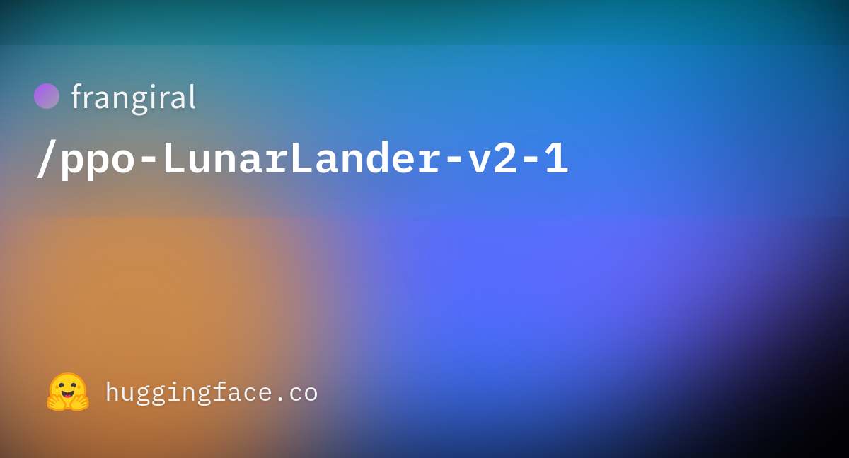 frangiral/ppo-LunarLander-v2-1 · Hugging Face frangiral/ppo-LunarLander-v2-1 · Hugging Face