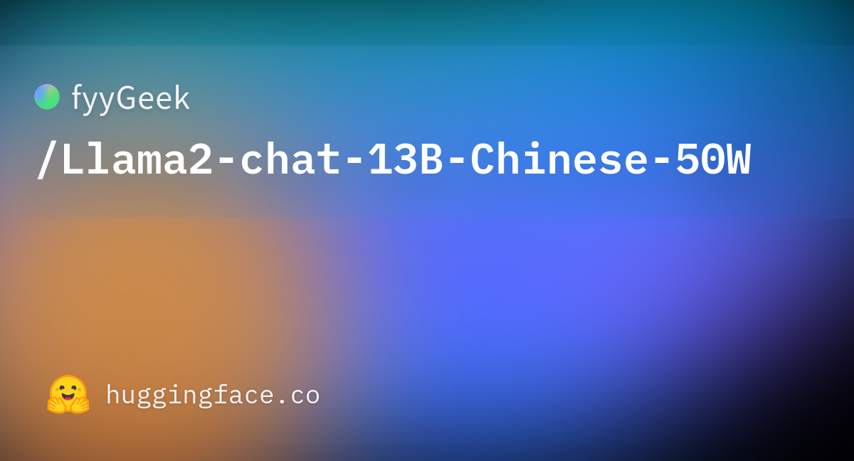 fyyGeek/Llama2-chat-13B-Chinese-50W · Hugging Face fyyGeek/Llama2-chat-13B-Chinese-50W · Hugging Face