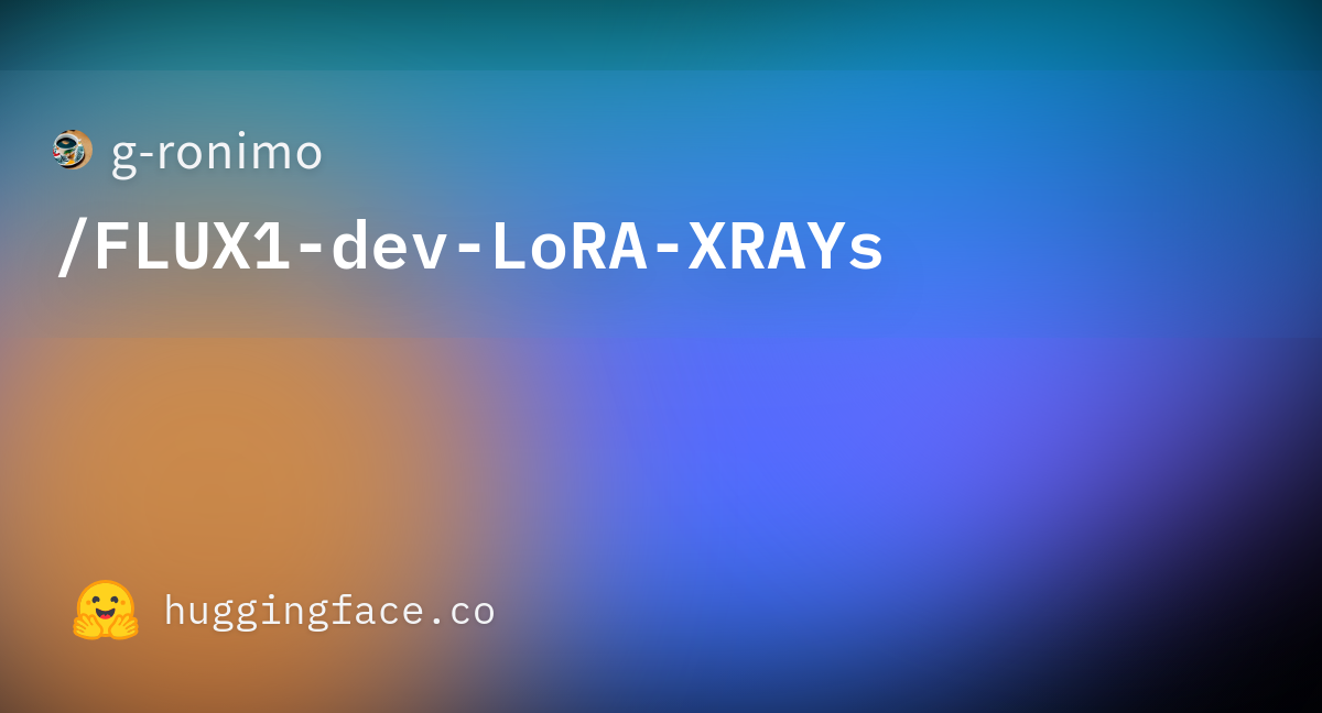 g-ronimo/FLUX1-dev-LoRA-XRAYs · Hugging Face g-ronimo/FLUX1-dev-LoRA-XRAYs · Hugging Face