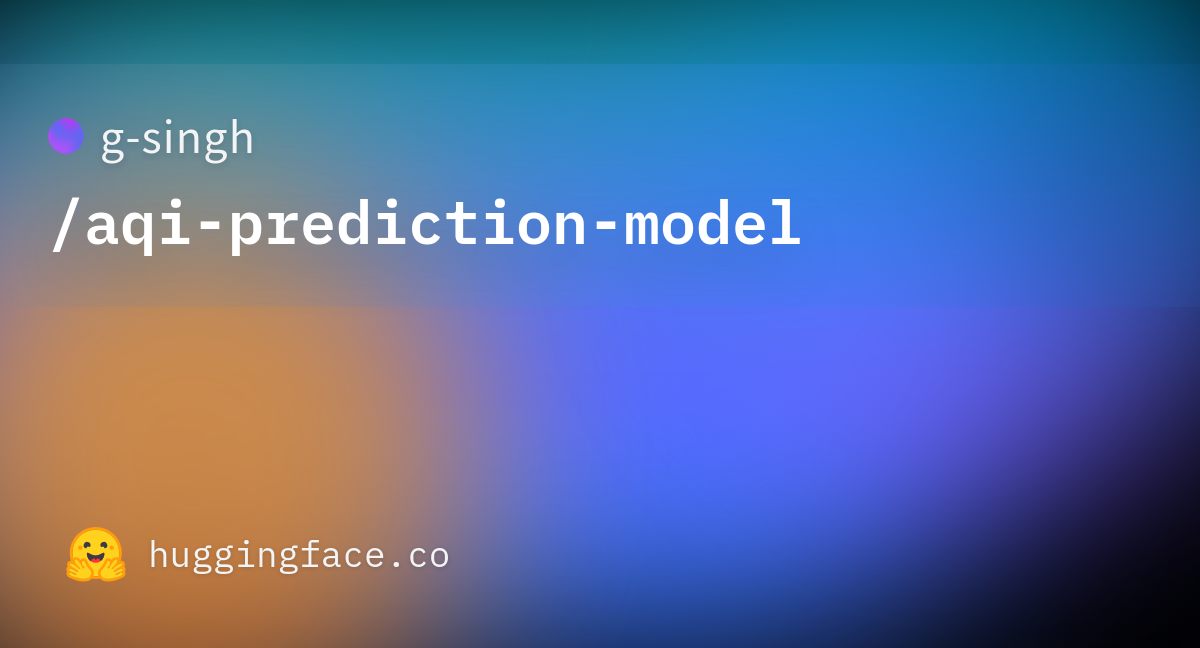 g-singh/aqi-prediction-model · Hugging Face g-singh/aqi-prediction-model · Hugging Face