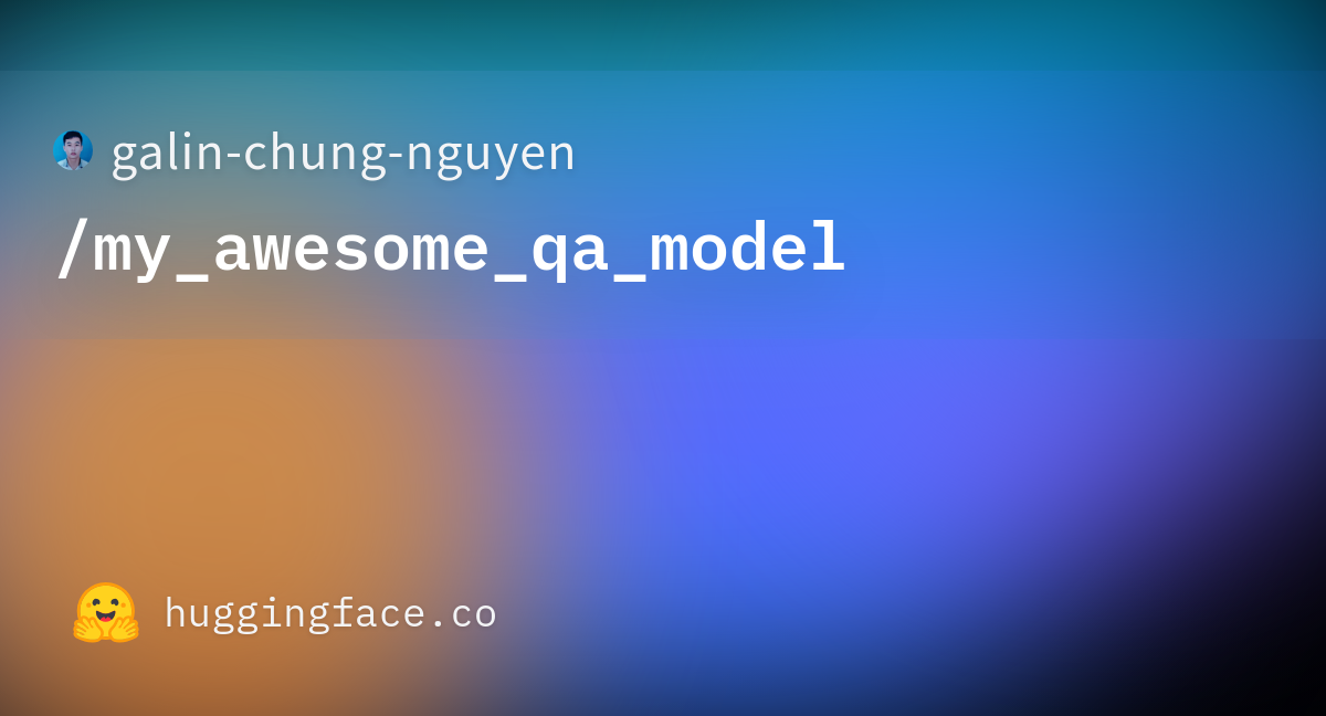 galin-chung-nguyen/my_awesome_qa_model · Hugging Face galin-chung-nguyen/my_awesome_qa_model · Hugging Face