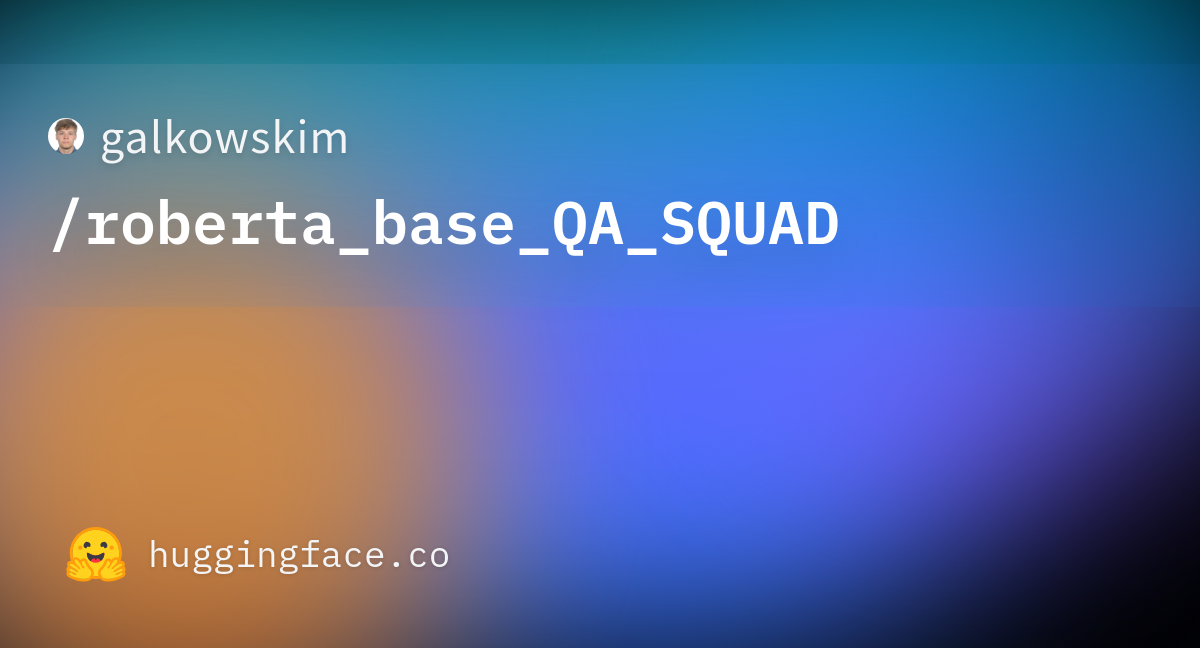 galkowskim/roberta_base_QA_SQUAD · Hugging Face galkowskim/roberta_base_QA_SQUAD · Hugging Face