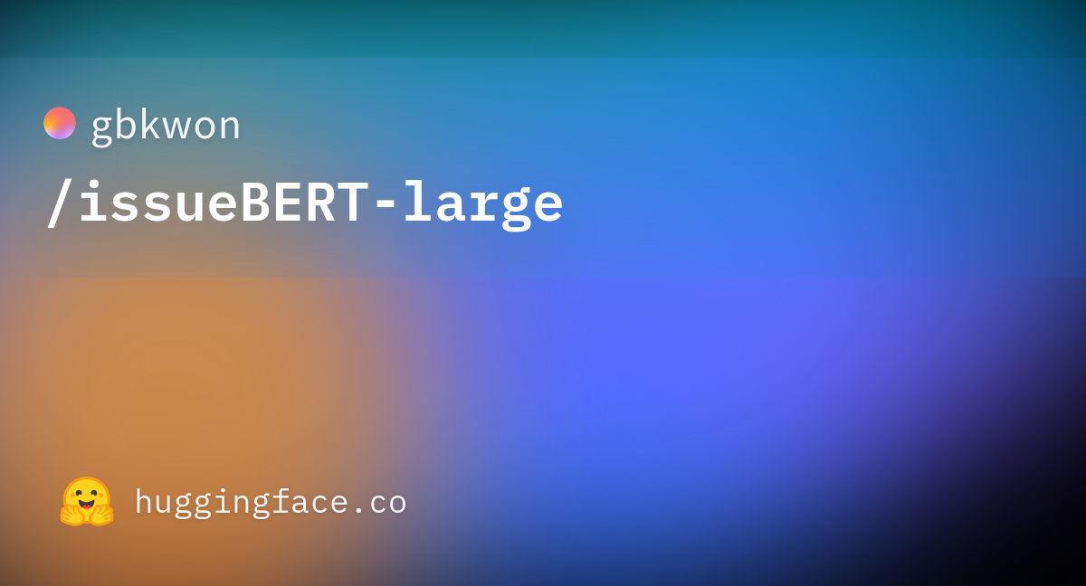 gbkwon/issueBERT-large · Hugging Face gbkwon/issueBERT-large · Hugging Face