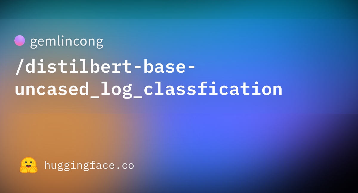 gemlincong/distilbert-base-uncased_log_classfication · Hugging Face gemlincong/distilbert-base-uncased_log_classfication · Hugging Face