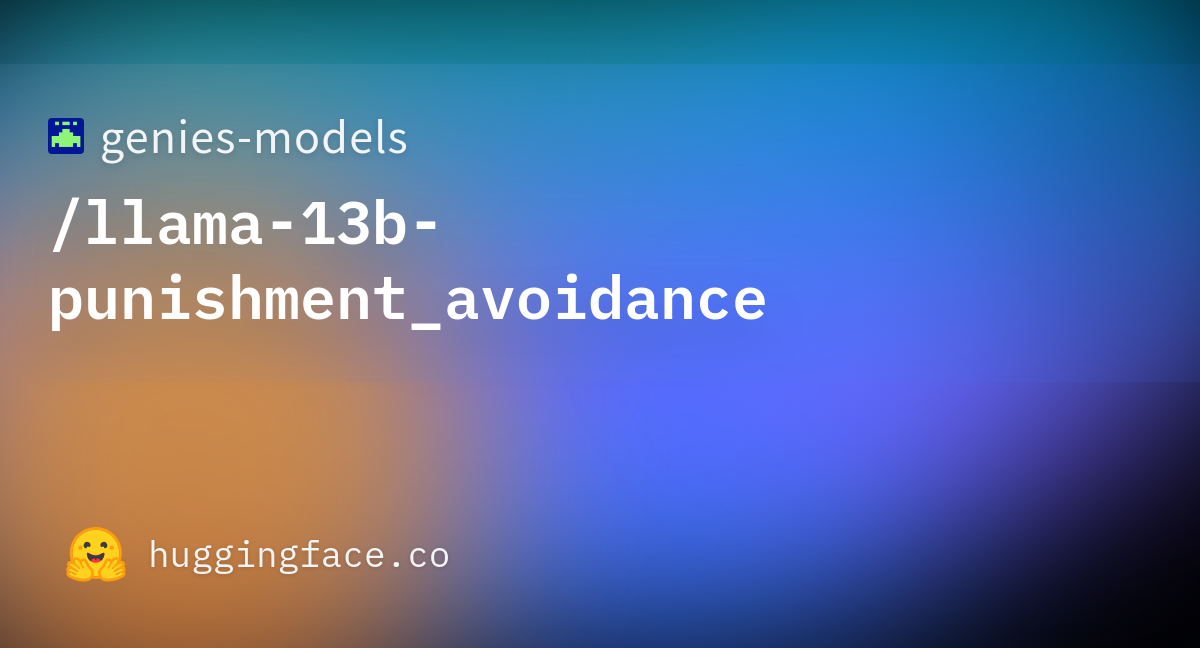 genies-models/llama-13b-punishment_avoidance · Hugging Face genies-models/llama-13b-punishment_avoidance · Hugging Face