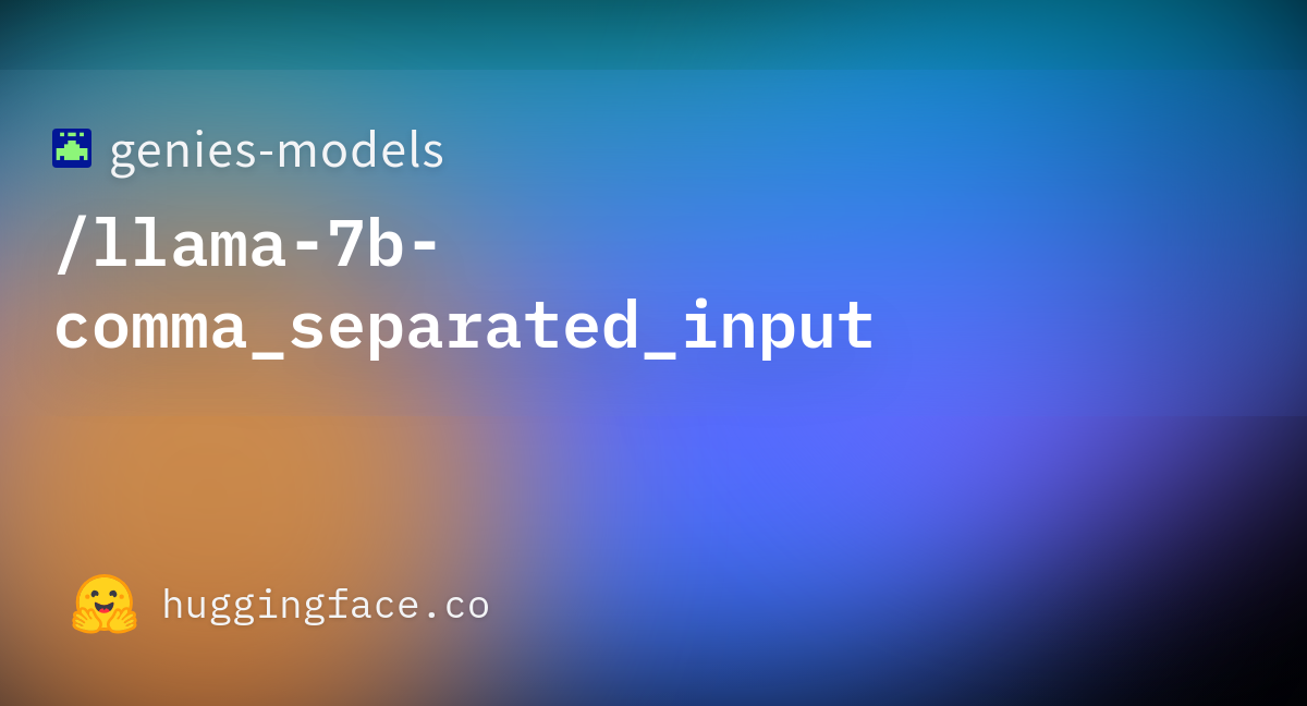 genies-models/llama-7b-comma_separated_input · Hugging Face genies-models/llama-7b-comma_separated_input · Hugging Face