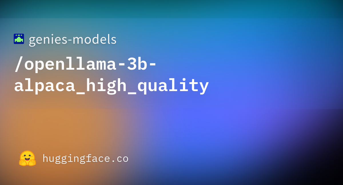 genies-models/openllama-3b-alpaca_high_quality at main genies-models/openllama-3b-alpaca_high_quality at main