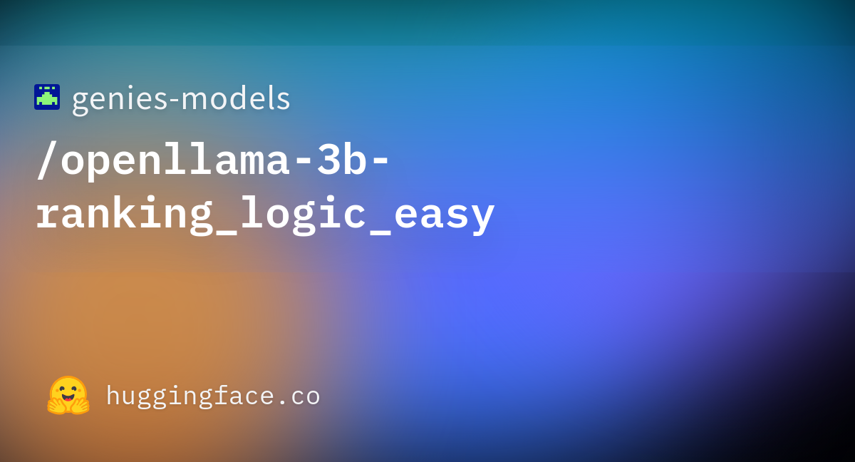 genies-models/openllama-3b-ranking_logic_easy at main genies-models/openllama-3b-ranking_logic_easy at main