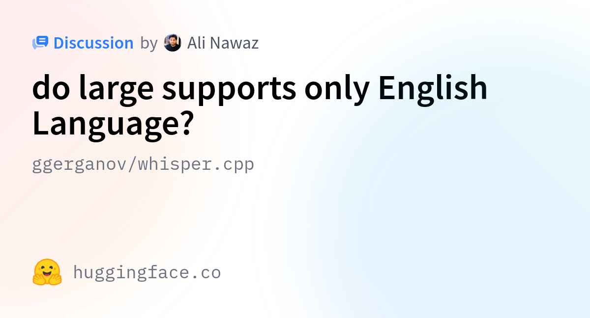 ggerganov/whisper.cpp · do large supports only English Language? ggerganov/whisper.cpp · do large supports only English Language?