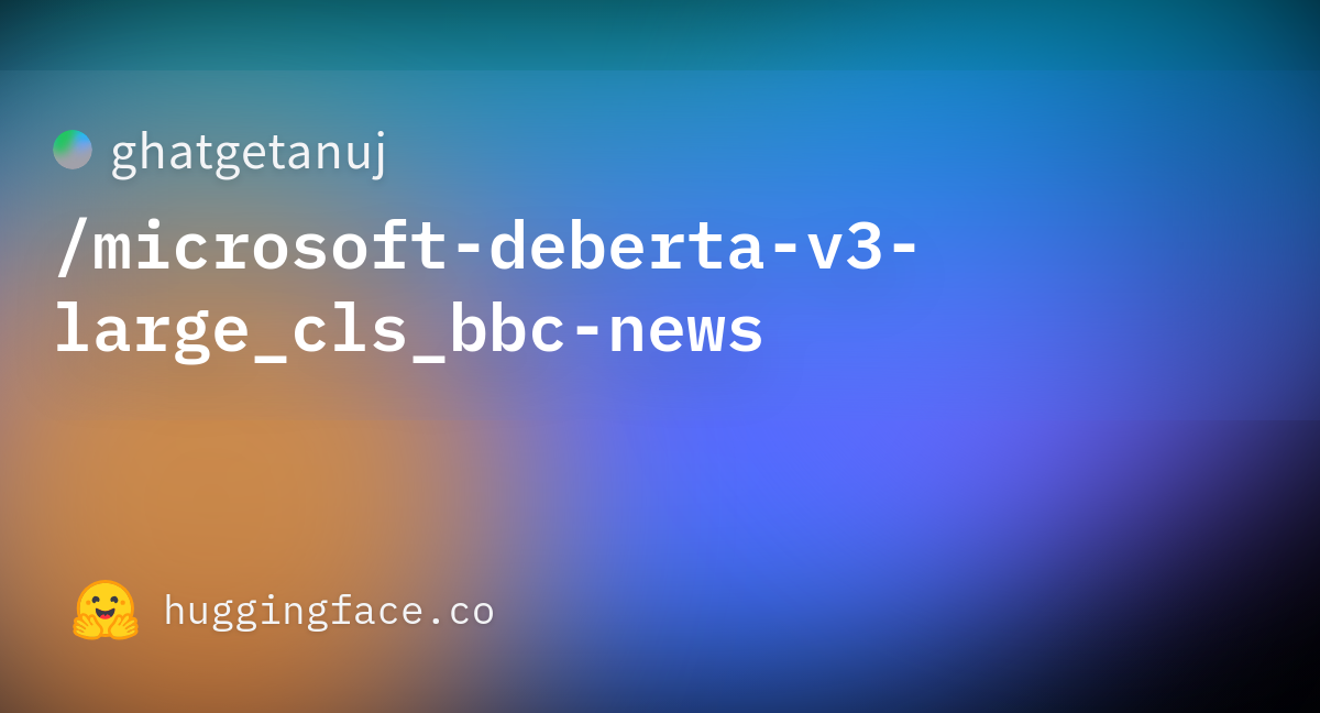 ghatgetanuj/microsoft-deberta-v3-large_cls_bbc-news · Hugging Face ghatgetanuj/microsoft-deberta-v3-large_cls_bbc-news · Hugging Face